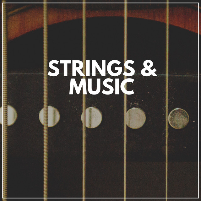 Strings & Music - Compilation by Various Artists | Spotify