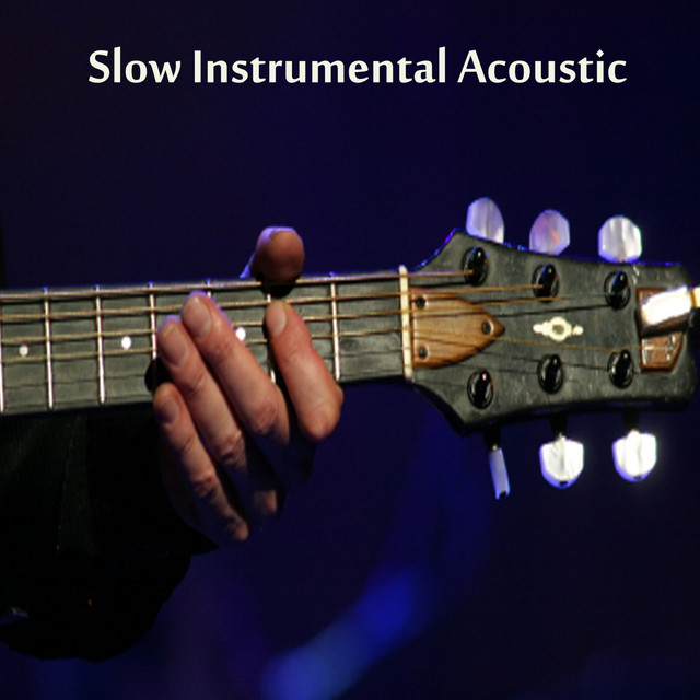 Slow Instrumental Songs Acoustic Instrumental Songs Album By