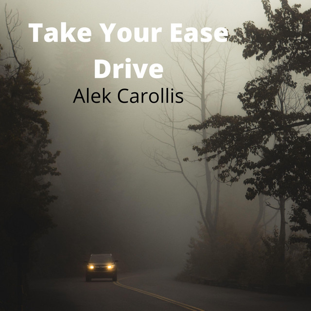 Take Your Ease Drive - Single by Alek Carollis | Spotify