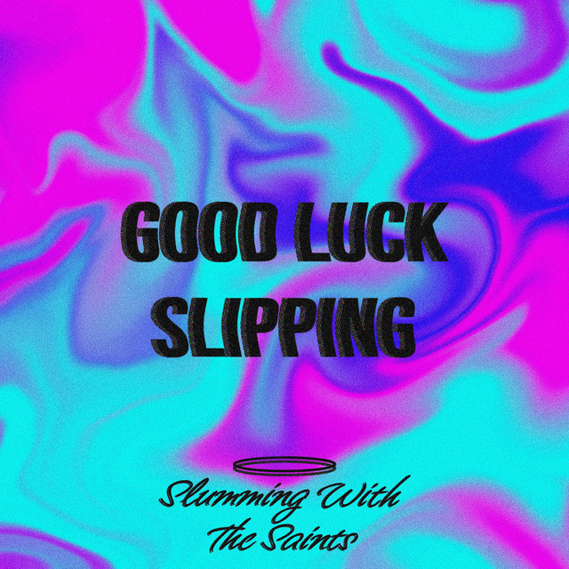 Good Luck Slipping - song and lyrics by Slumming with the Saints | Spotify