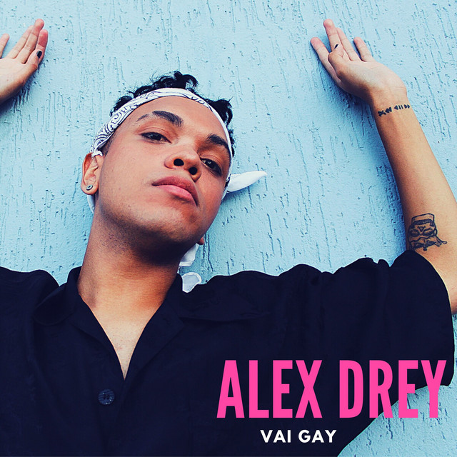 Vai Gay - Single by Alex Drey | Spotify