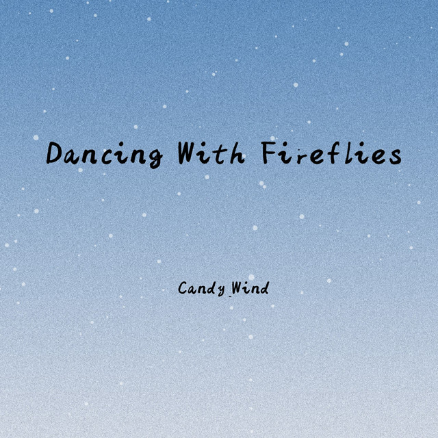 Dancing With Fireflies - Single by Candy_Wind | Spotify