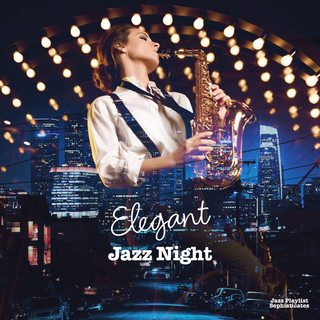 Elegant Jazz Night - Album de Jazz Playlist Sophisticates | Spotify
