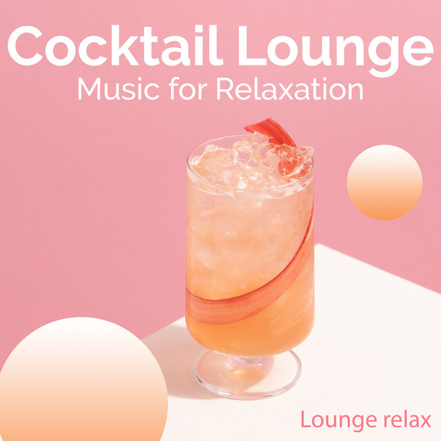 Cocktail Lounge Music for Relaxation - Album by Lounge relax | Spotify