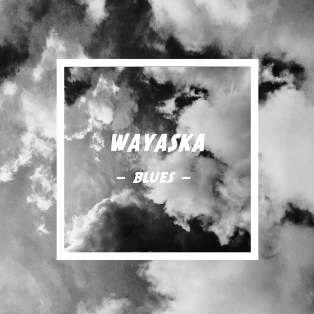 Blues - Single by Wayaska | Spotify