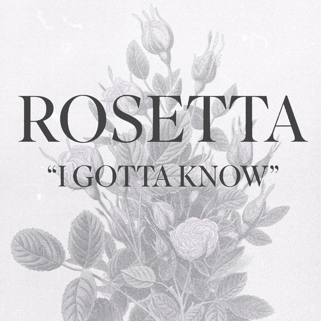 I Gotta Know - song by Rosetta | Spotify