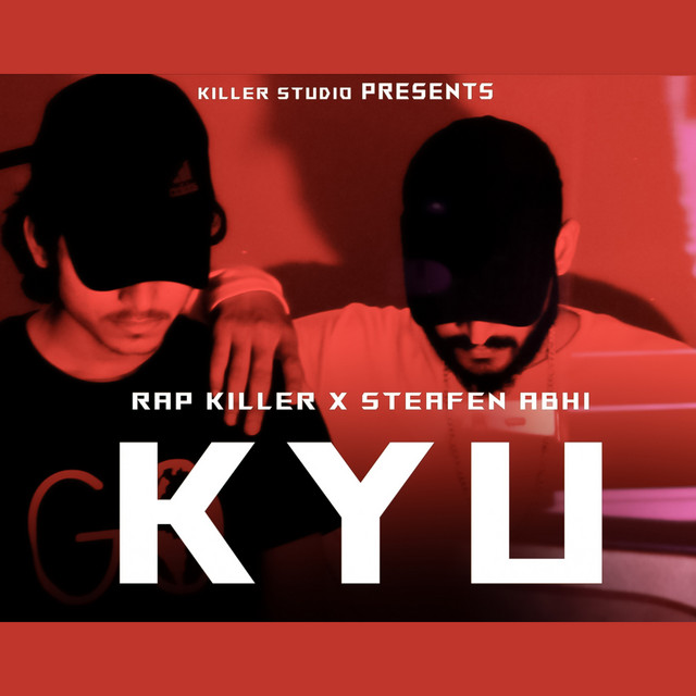 KYU - song and lyrics by Rap Killer, Steafen Abhi | Spotify