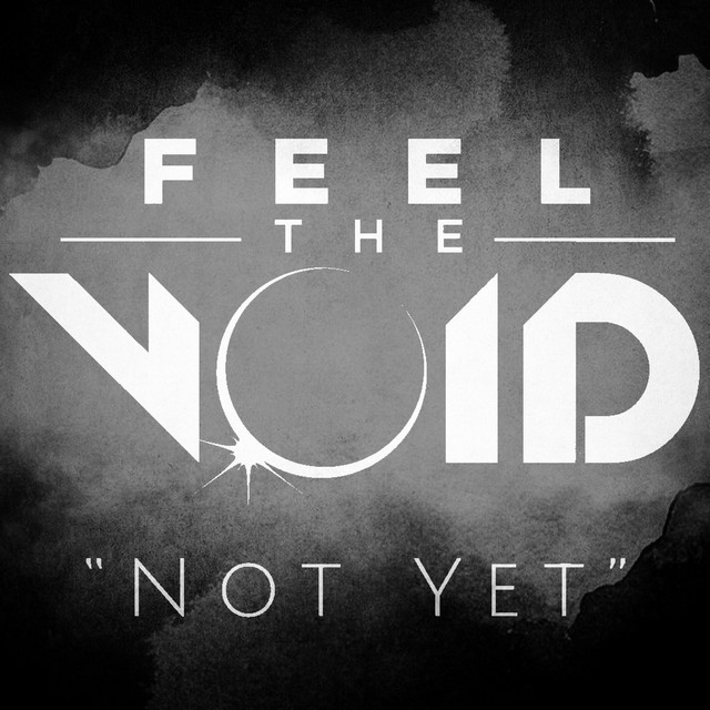 Not Yet - Single by Feel the Void | Spotify
