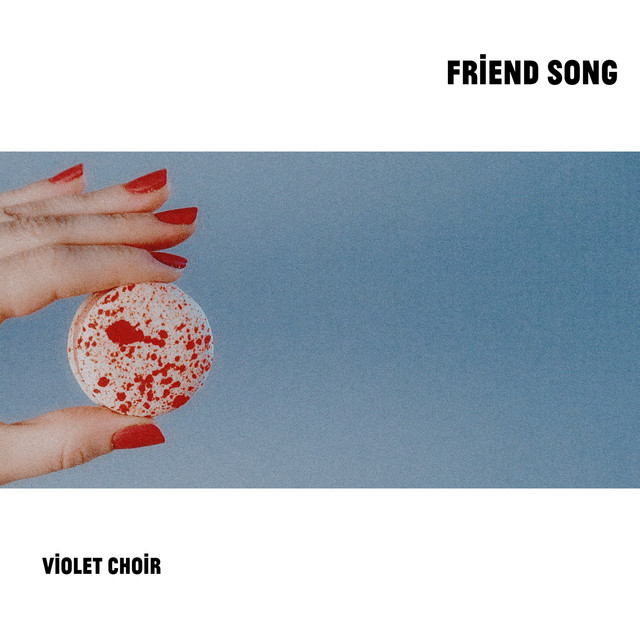 Friend Song - Single by Violet Choir | Spotify