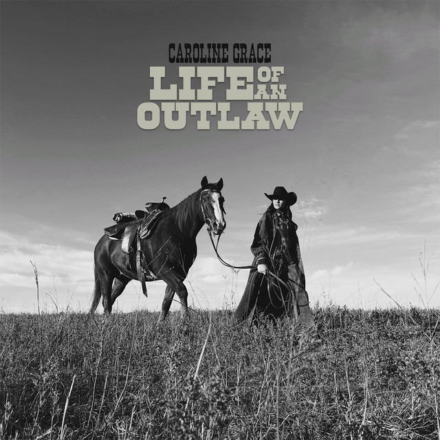The Life of an Outlaw - Single by Caroline Grace | Spotify