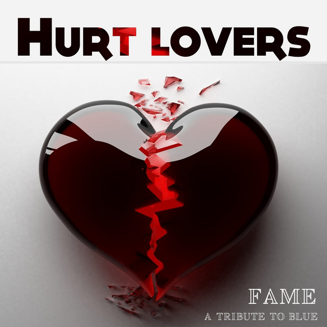 Hurt Lovers (A Tribute to Blue) - Single by Fame | Spotify