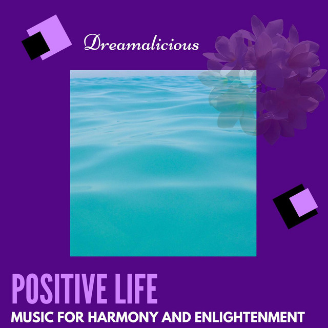 Positive Life - Music For Harmony And Enlightenment - Compilation by ...