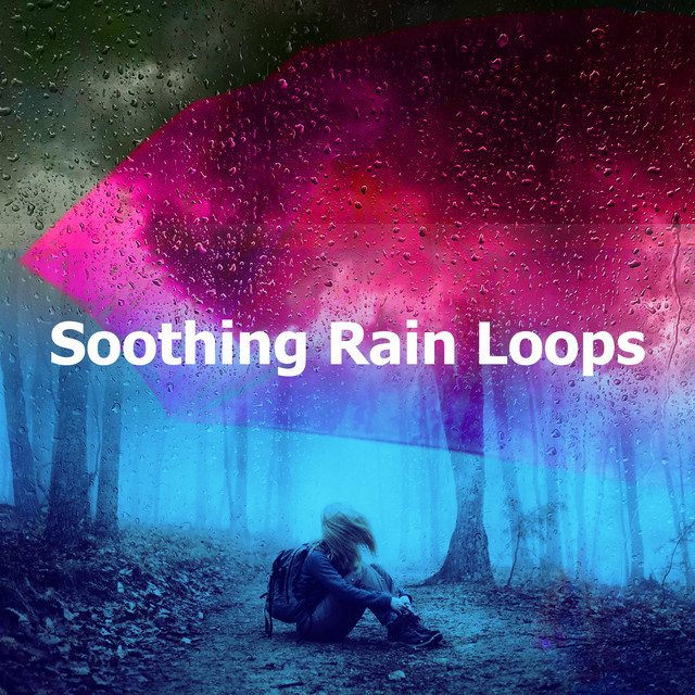 Soothing Rain Loops - Album by Loopable Rain Sounds | Spotify