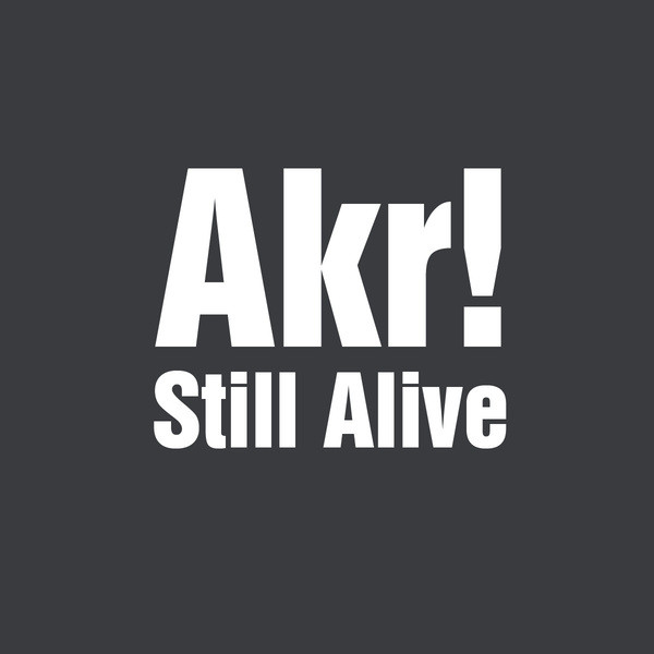 Still Alive - Single by AKR! | Spotify
