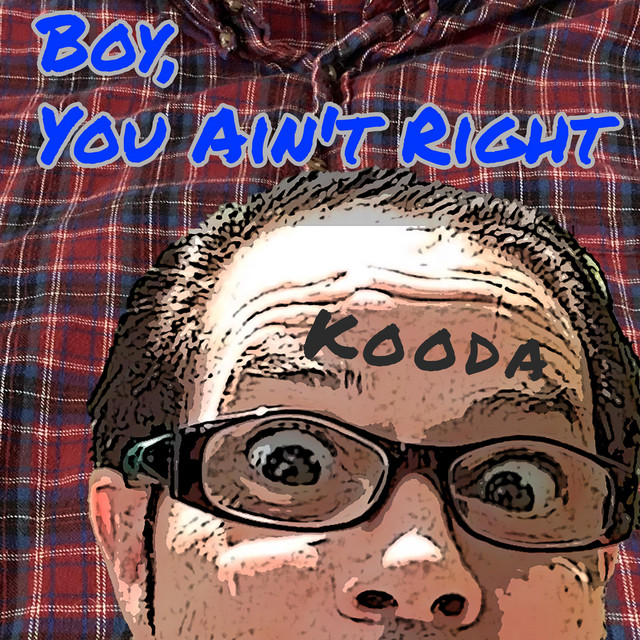 Boy You Aint Right - Album by Kooda Cheese | Spotify