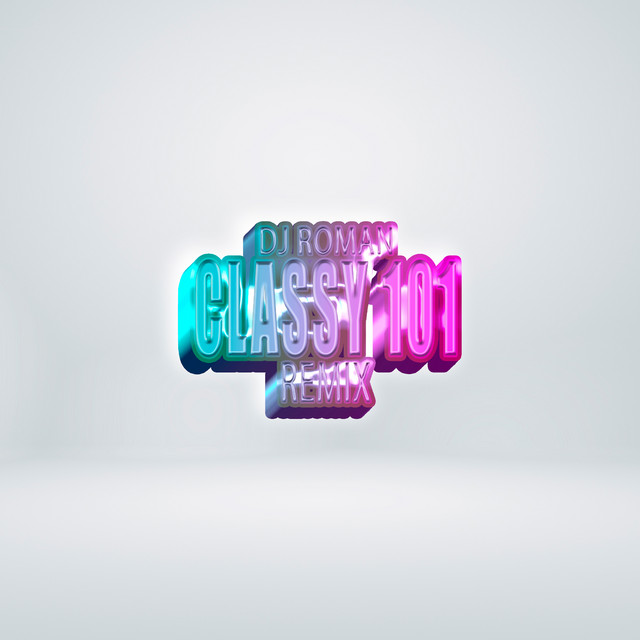 Classy 101 (Reggaetón Remix) - Single by DJ Roman | Spotify