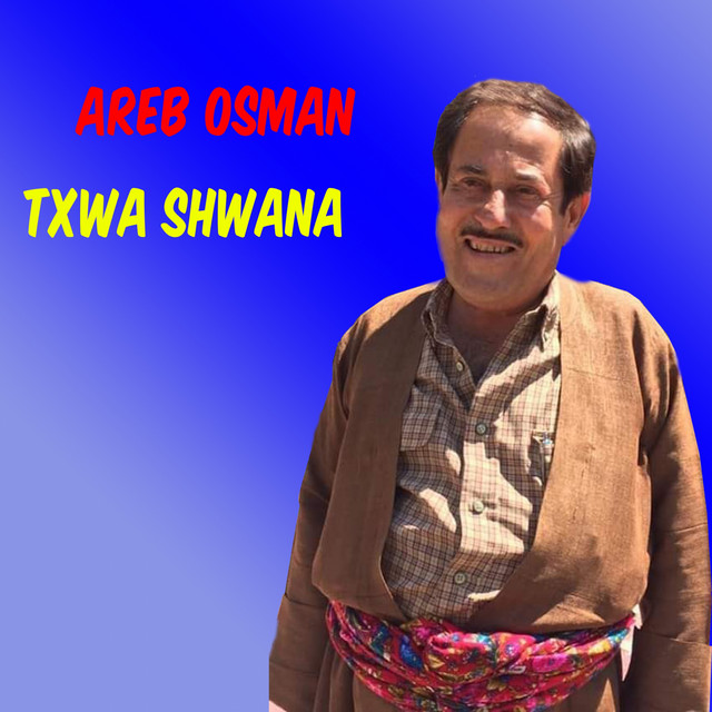Txwa Shwana New – música e letra de Areb Osman | Spotify