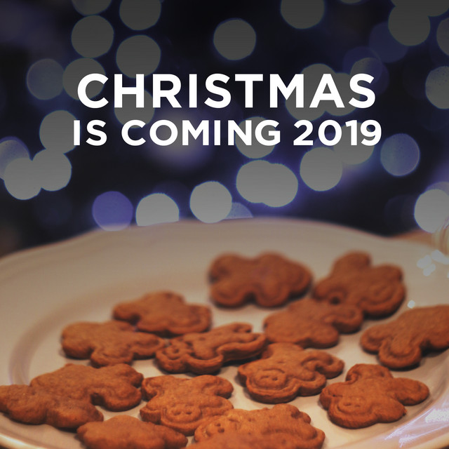 Christmas Is Coming 2019 - Compilation by Various Artists | Spotify