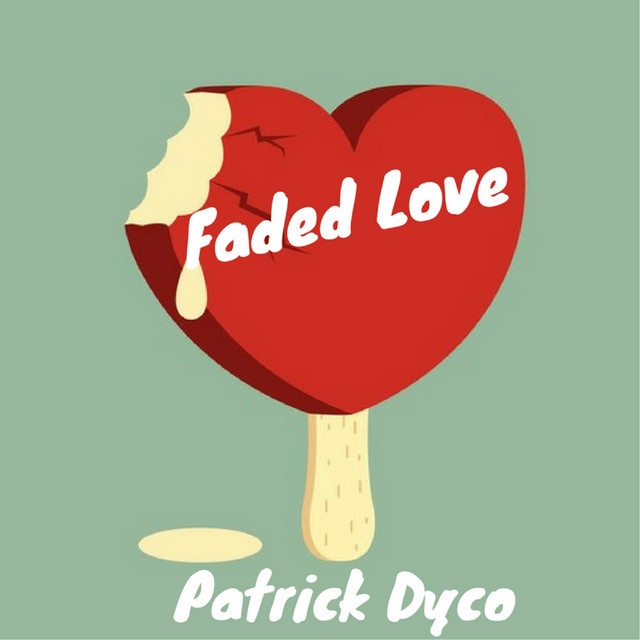 Faded Love (Radio Edit) - Single by Patrick Dyco | Spotify