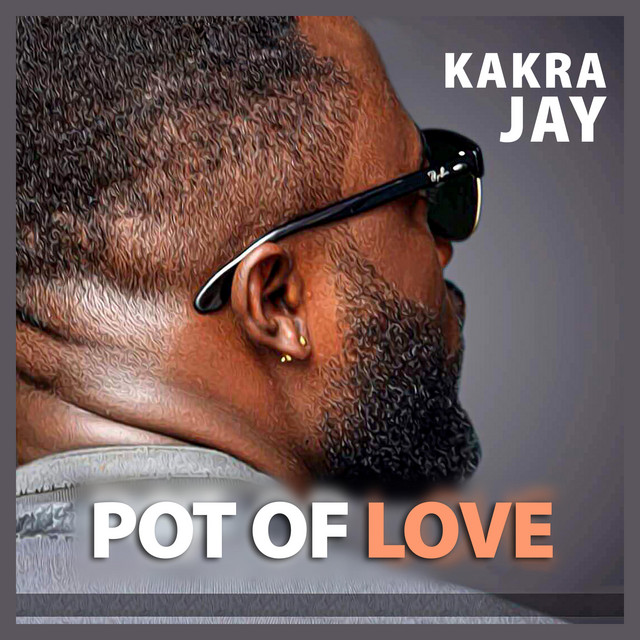 Pot Of Love Single By Kakra Jay Spotify