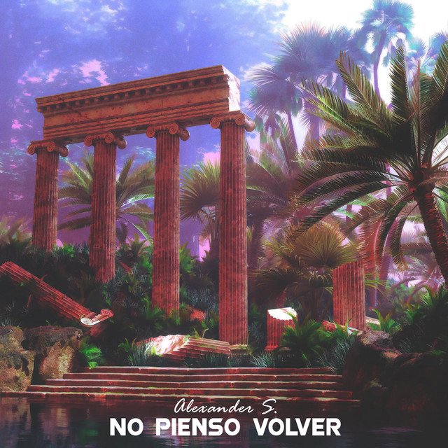 No pienso volver - Single by Alexander S. | Spotify