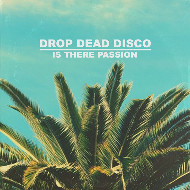 Is There Passion - Single by Drop Dead Disco | Spotify