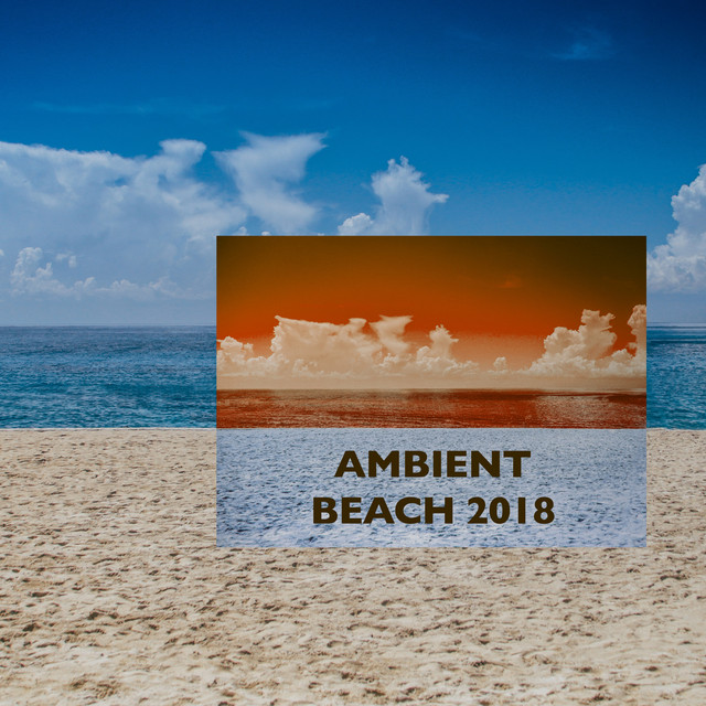 Ambient Beach 2018 - Album by Ambient | Spotify