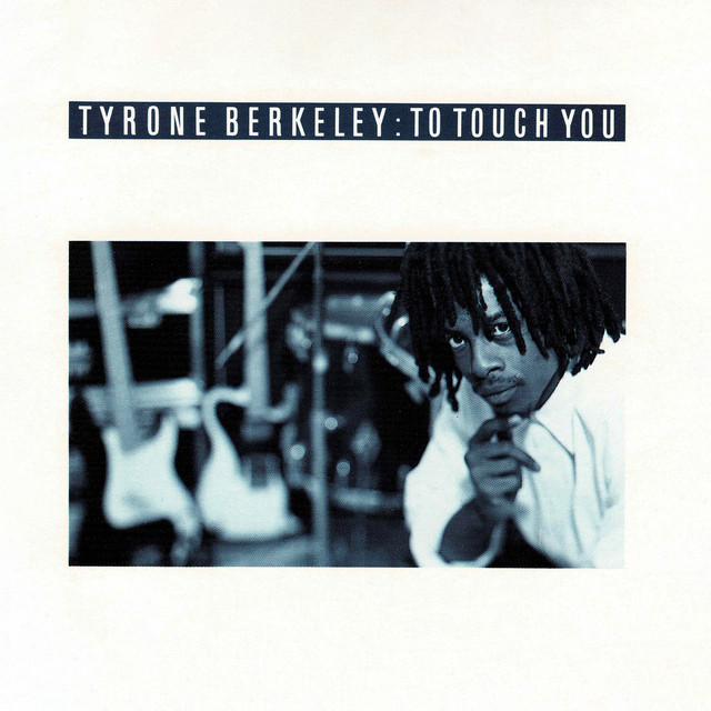 To Touch You - Album by Tyrone Berkeley | Spotify