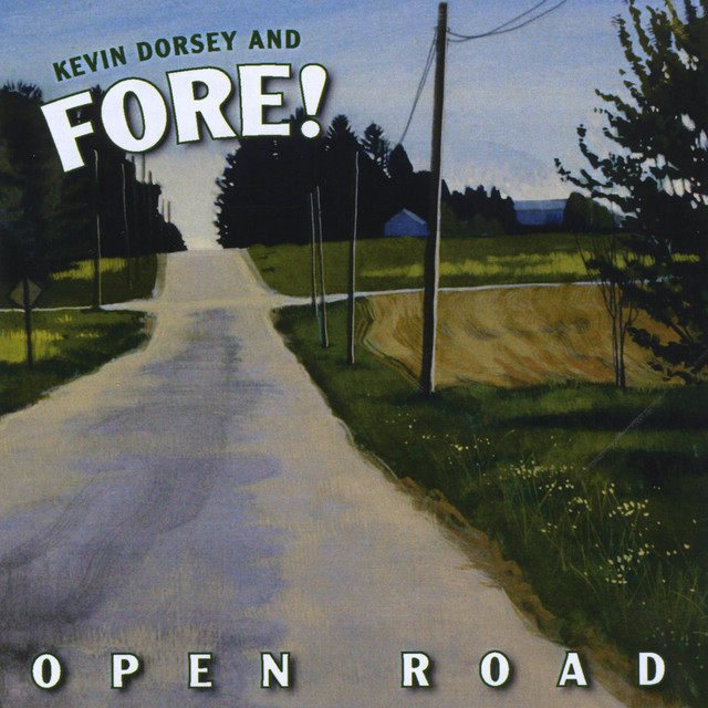 Open Road - Album by Kevin Dorsey and FORE! | Spotify