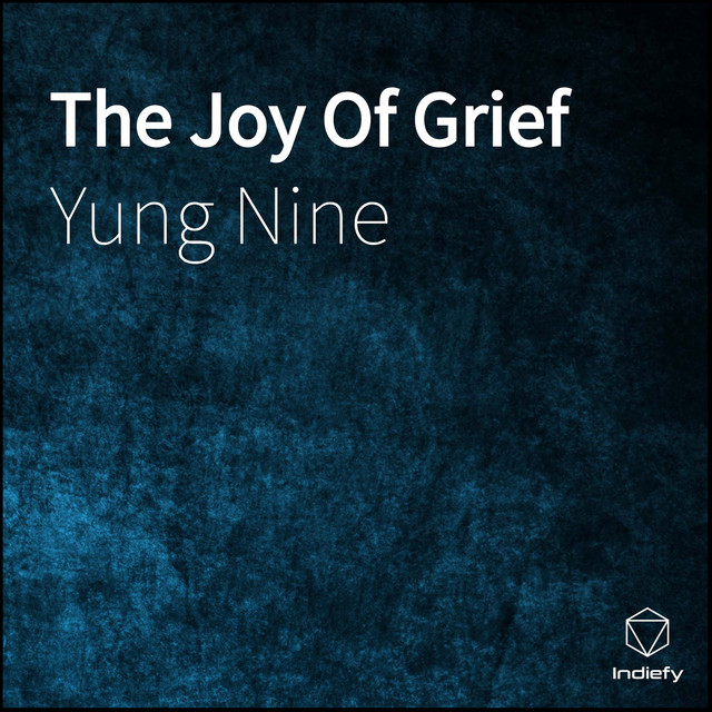 The Joy of Grief - Single by Yung Nine | Spotify