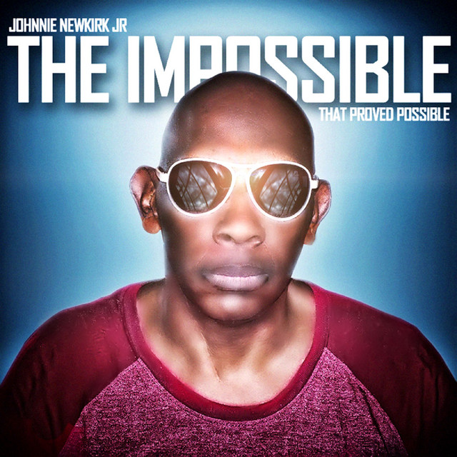 The Impossible That Proved Possible – Single de Johnnie Newkirk Jr ...