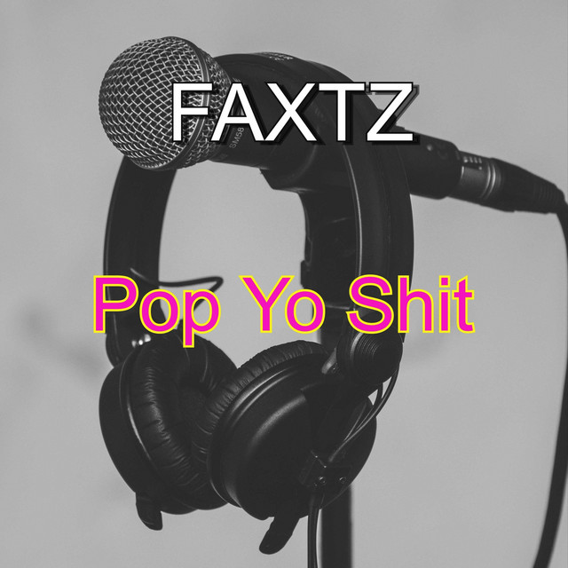 Pop Yo Shit - Single by FAXTZ | Spotify
