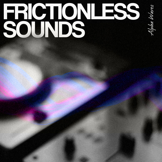 Frictionless Sounds - Album by Alpha Waves | Spotify