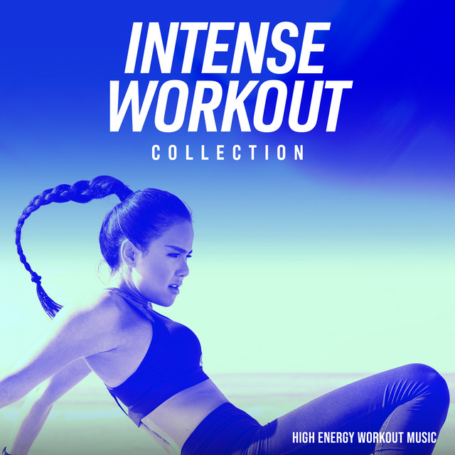Intense Workout Collection - Album by High Energy Workout Music | Spotify