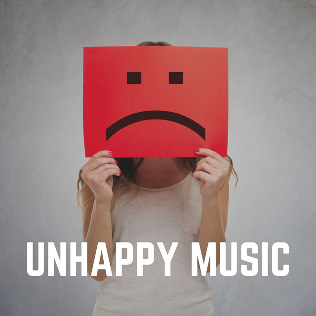 Unhappy Music - Album by Sad Music Zone | Spotify