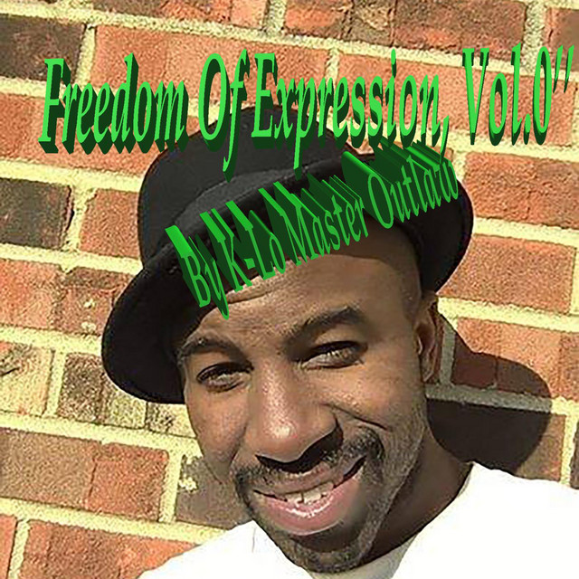 Freedom of Expression, Vol. 0'' - Album by K-Lo Master Outlaw | Spotify