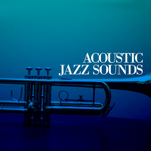 Acoustic Jazz Sounds ! ! ! ! - Album by Instrumental Jazz Música ...