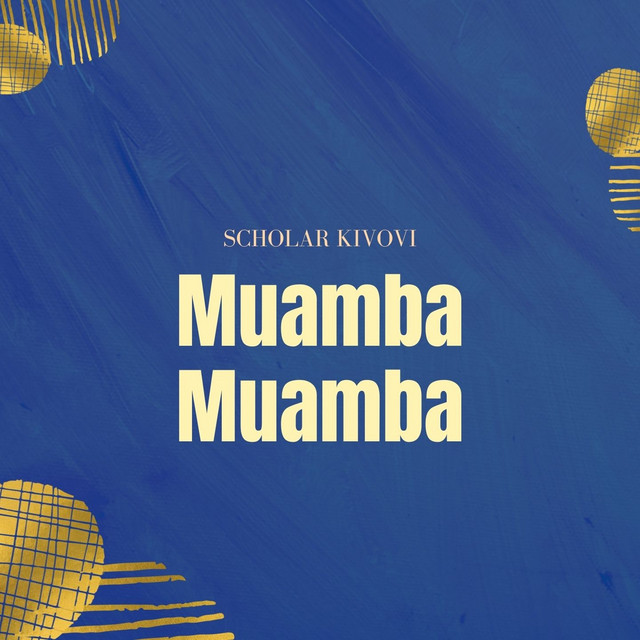 Muamba Muamba - Single by Scholar Kivovi | Spotify