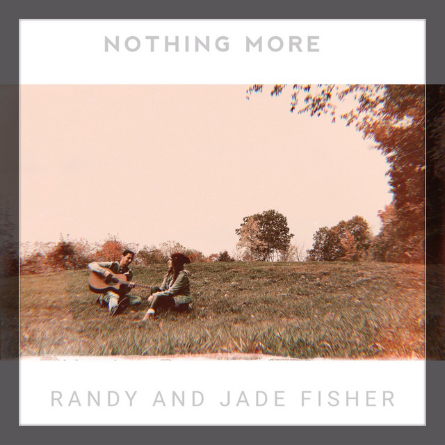 Nothing More - Single by Randy and Jade Fisher | Spotify