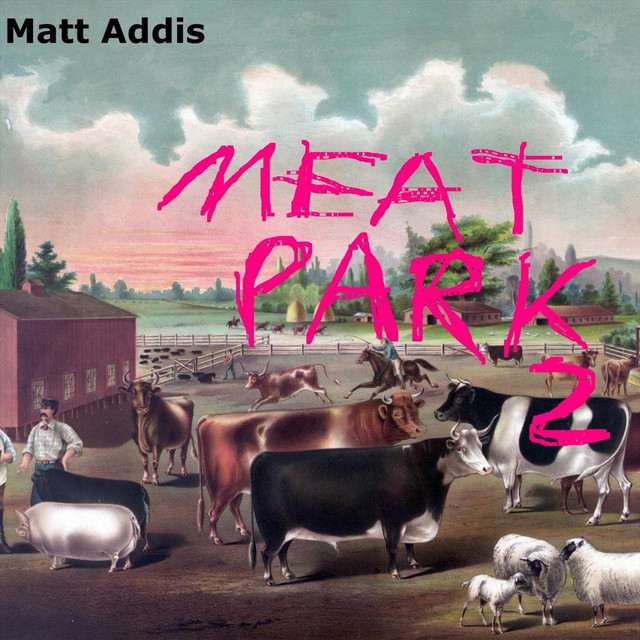 Meat Park 2 - Album by Matt Addis | Spotify