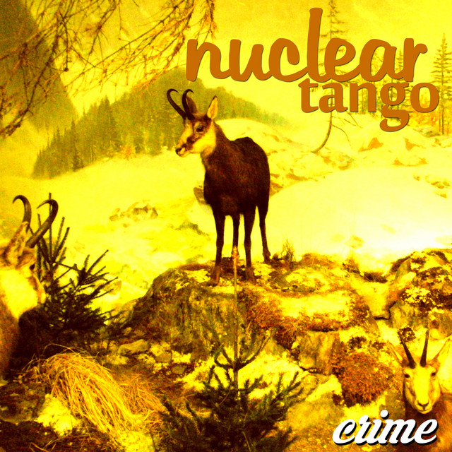 Crime - Single by Nuclear Tango | Spotify