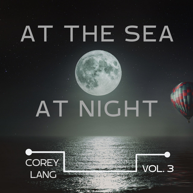 At the Sea at Night, Vol. 3 - Single by Corey Lang | Spotify