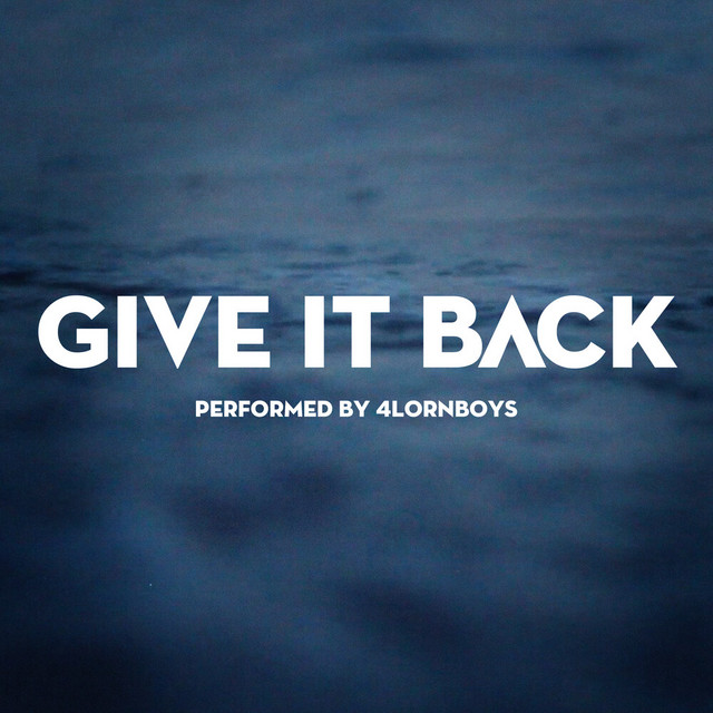 GIVE IT BACK - song and lyrics by 4Lornboys | Spotify
