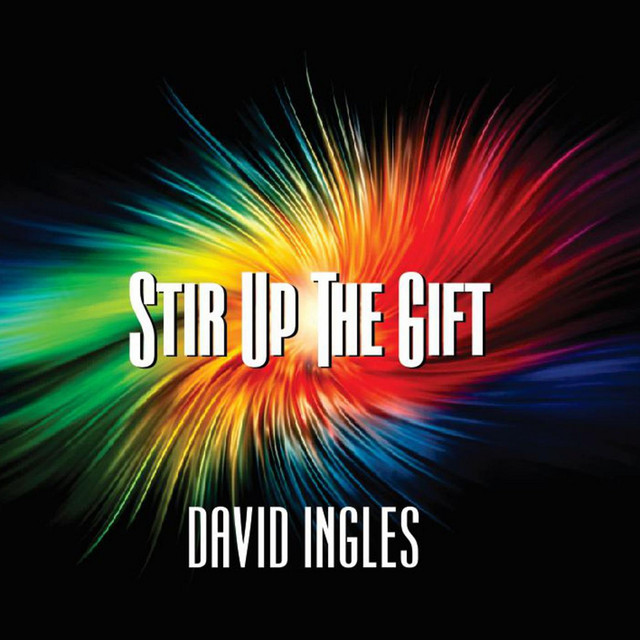 Stir up the Gift - Album by David Ingles | Spotify