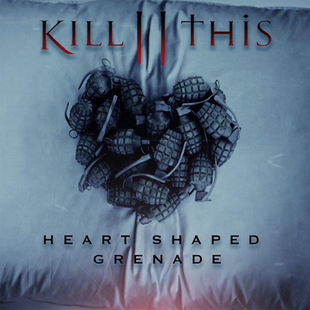 Heart Shaped Grenade - Single by Kill II This | Spotify