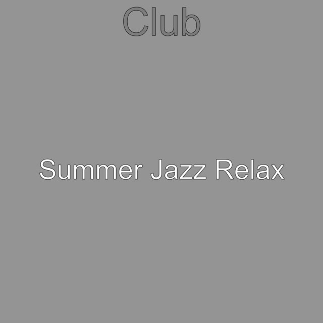 Club - Album by Summer Jazz Relax | Spotify