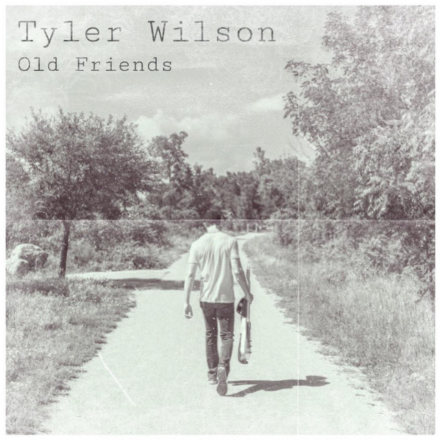 Old Friends - EP by Tyler Wilson | Spotify