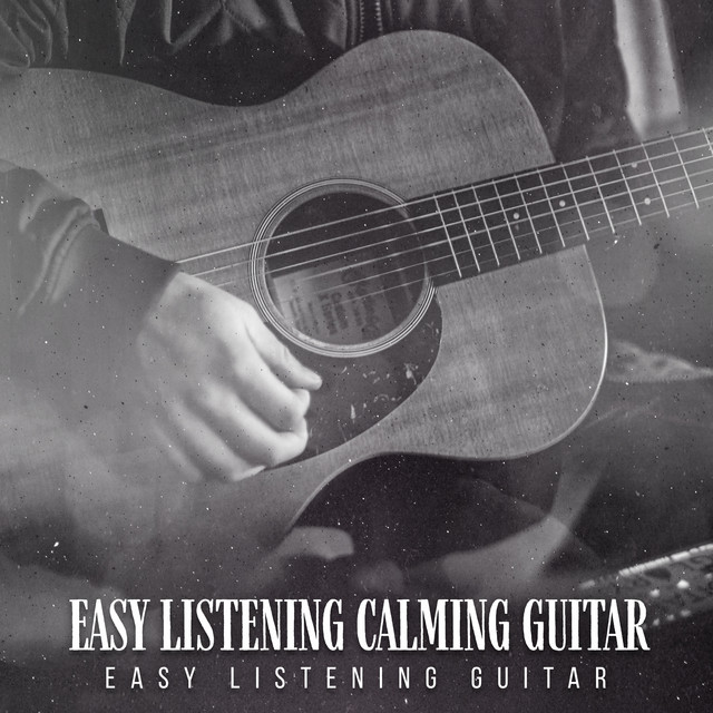 Easy Listening Calming Guitar - Album by Easy Listening Guitar | Spotify