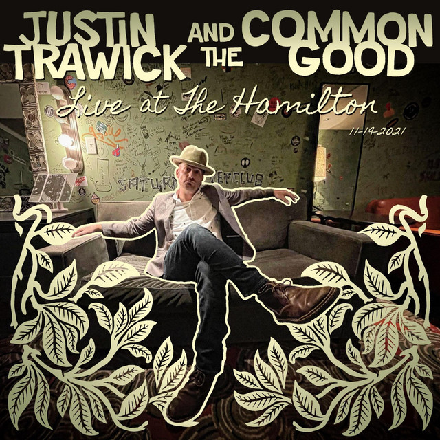 Live at The Hamilton - Album by Justin Trawick and the Common Good ...