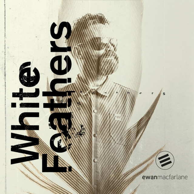 White Feathers - Album by Ewan MacFarlane | Spotify